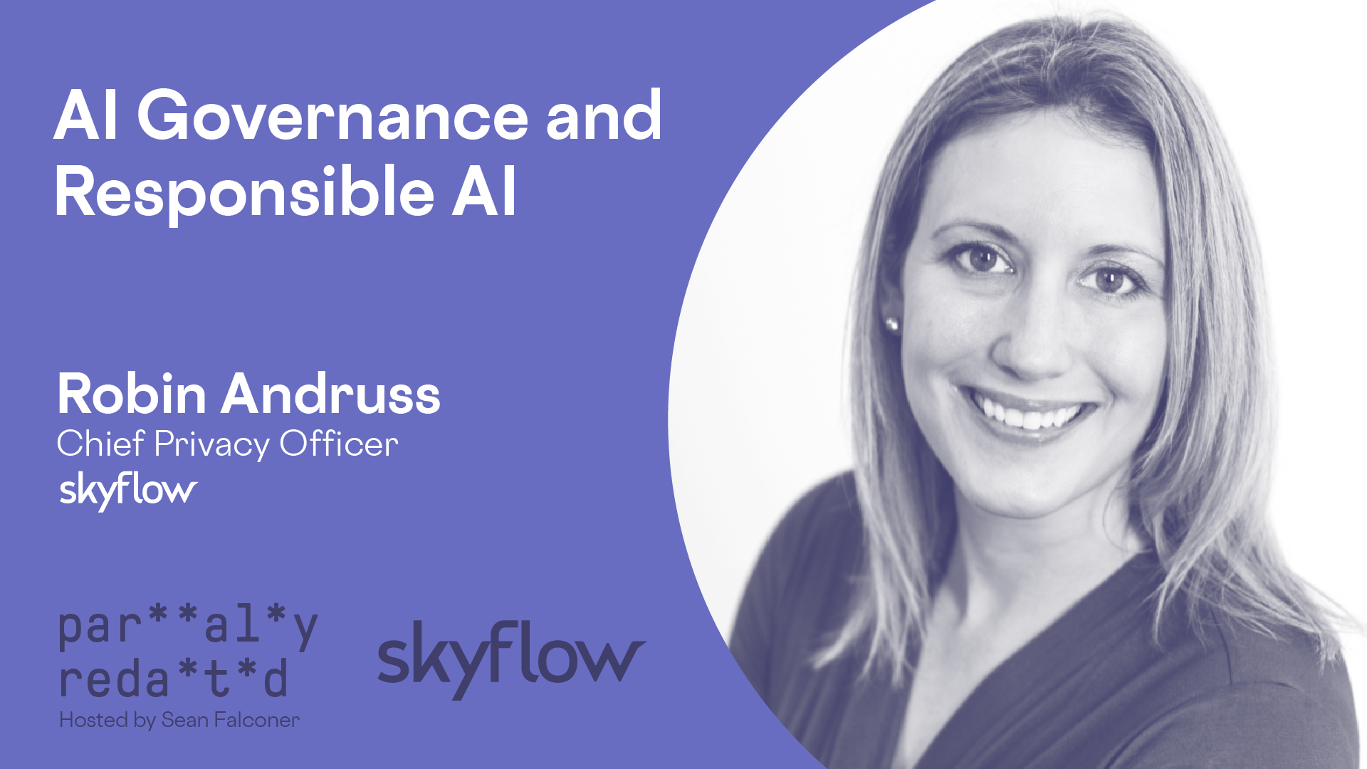 AI Governance and Responsible AI with Skyflow’s Robin Andruss
