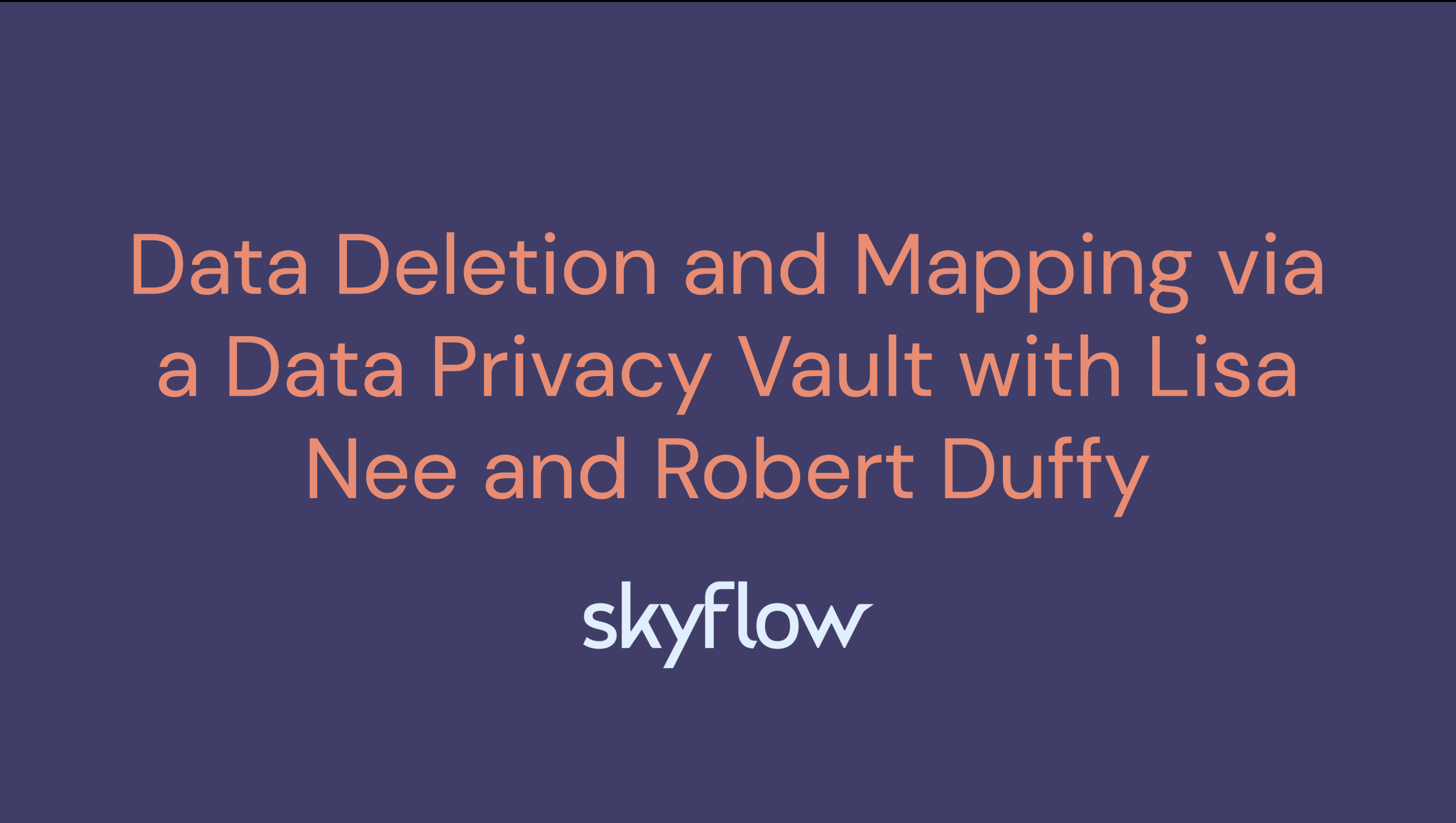 Data Deletion And Mapping Via A Data Privacy Vault With Lisa Nee And Robert Duffy