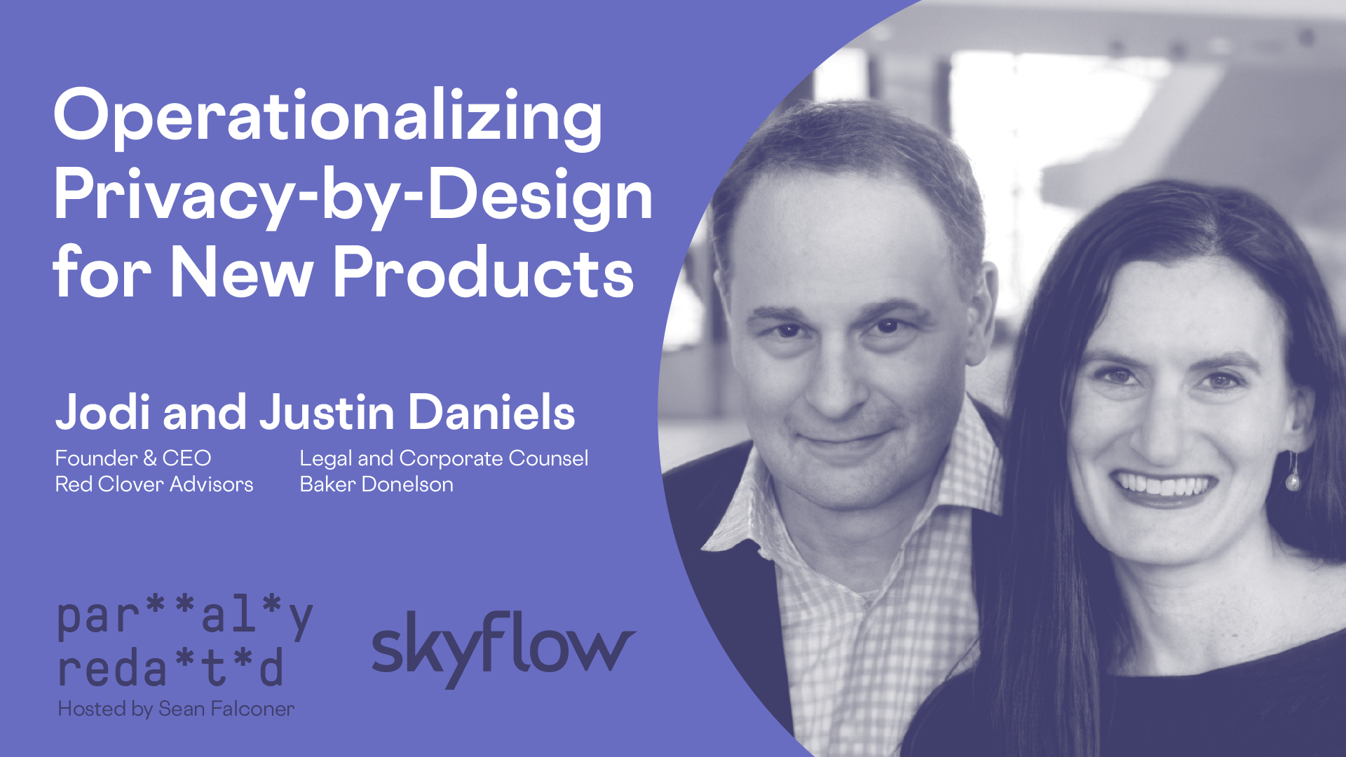 Operationalizing Privacy-by-Design for New Products with Jodi and Justin Daniels