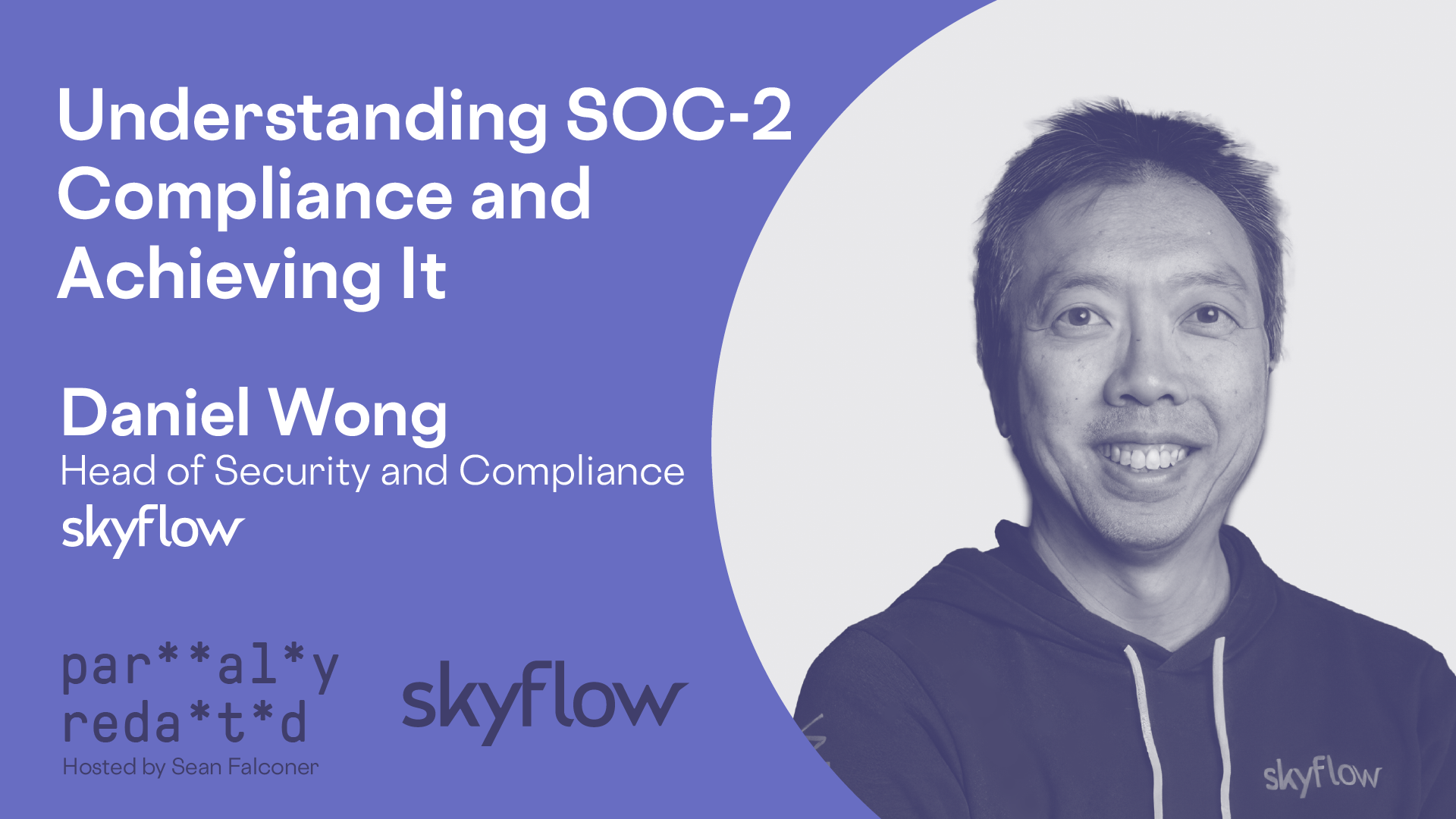 Understanding SOC-2 Compliance and Achieving It with Skyflow's Daniel Wong