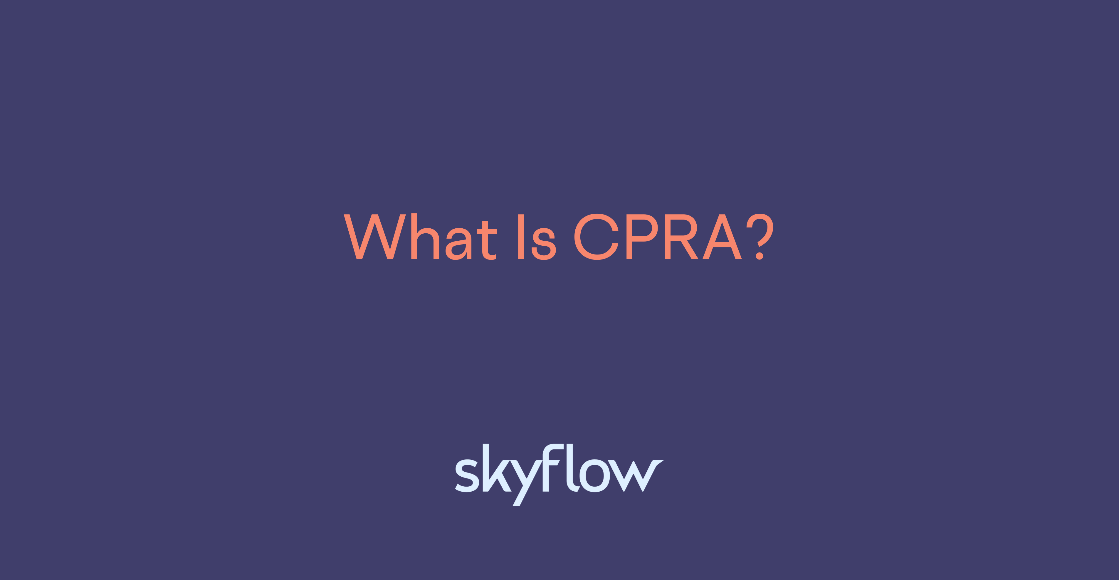 What Is CPRA? - Skyflow