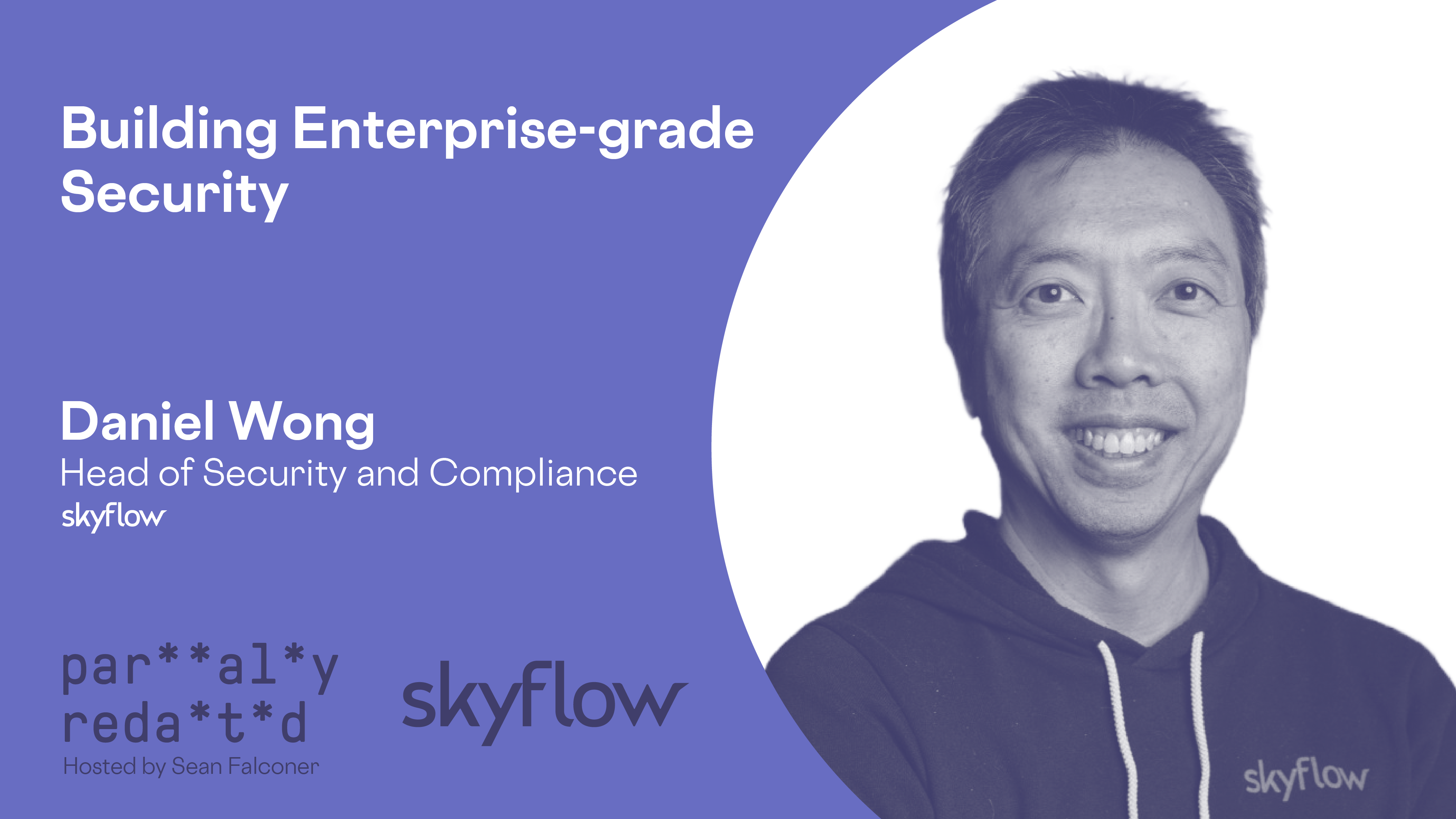 Building Enterprise-grade Security with Skyflow's Daniel Wong