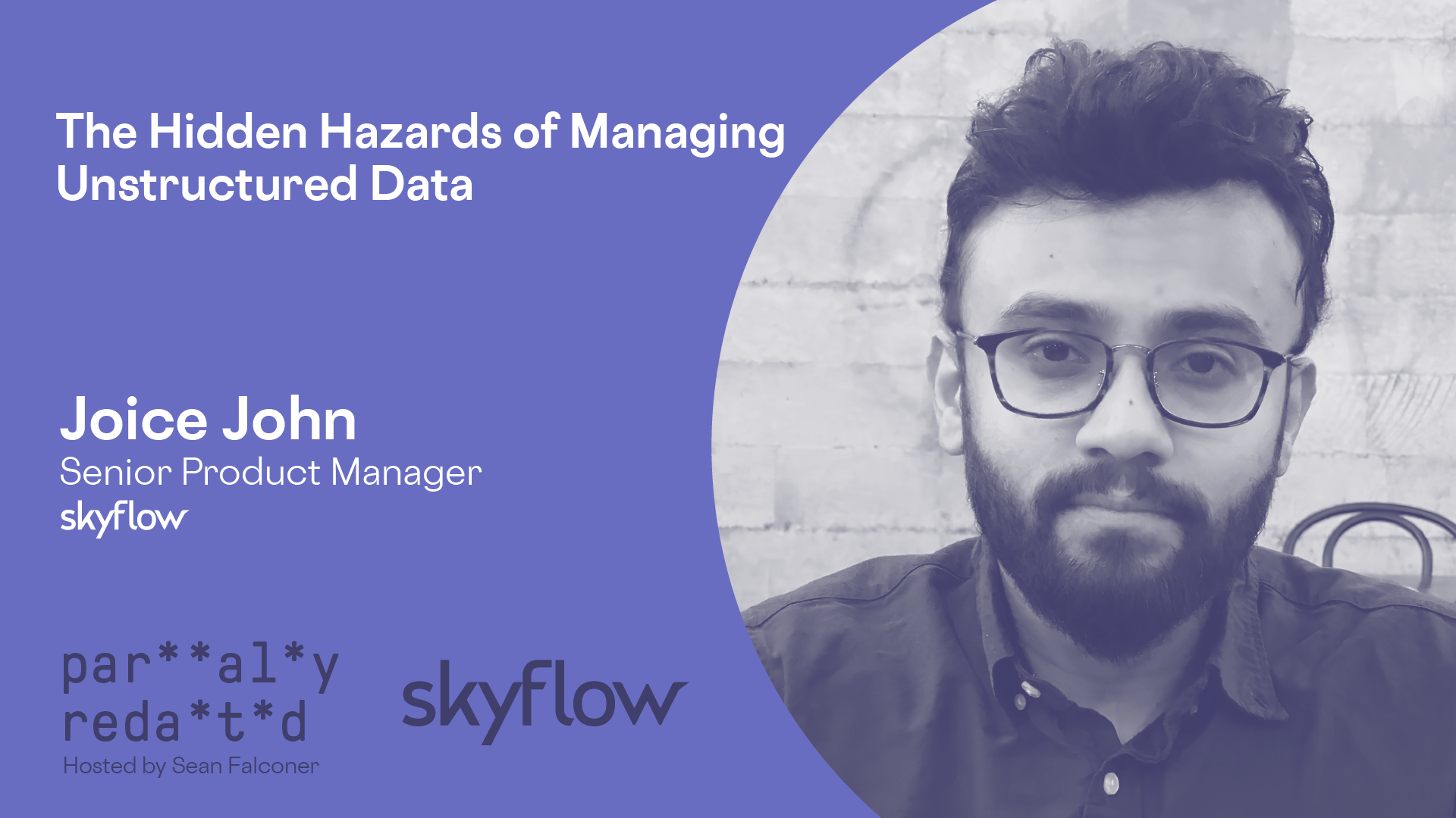 The Hidden Hazards of Managing Unstructured Data with Skyflow's Joice John
