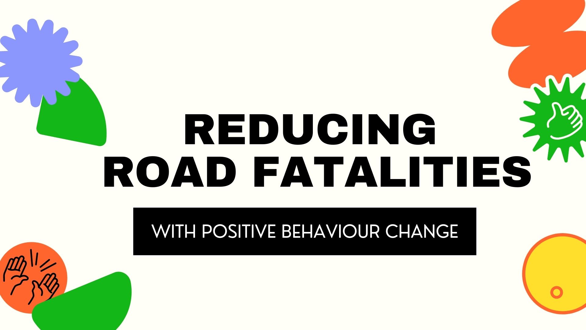 Can positive behaviour change reduce road fatalities?
