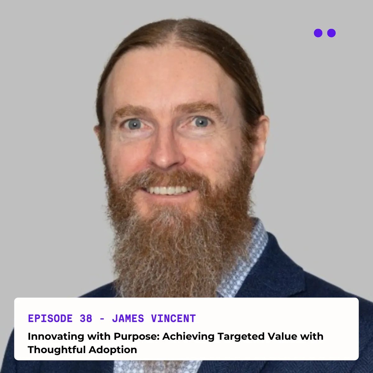 James Vincent | Achieving targeted value with thoughtful adoption