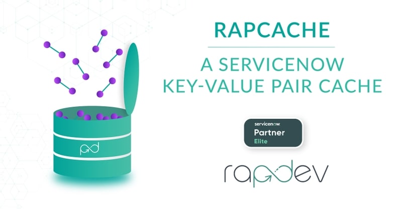 RapDev RapCache A ServiceNow Key Value Pair Cache