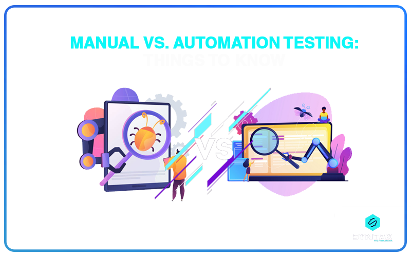 Manual vs Automation Testing - Syntax Technologies