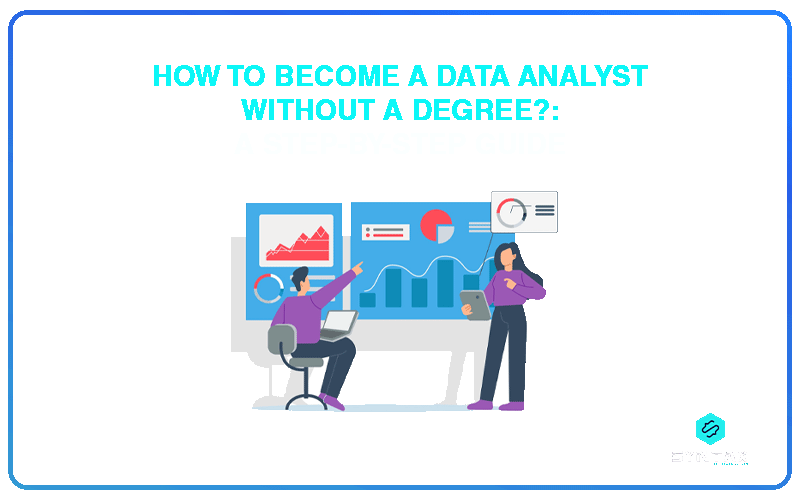 How to Become a Data Analyst Without a Degree? - Syntax Technologies