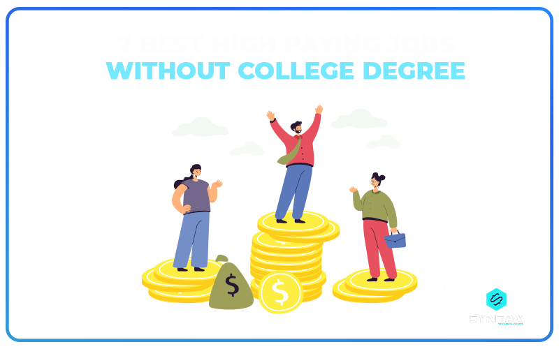 7 Best High paying Jobs without College Degree - Syntax Technologies
