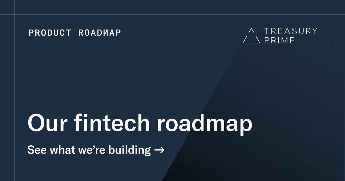 Treasury Prime | Product Roadmap
