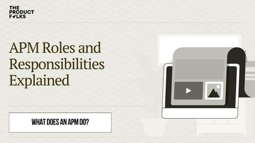 What does an APM do? Roles and Responsibilities Explained | Product ...