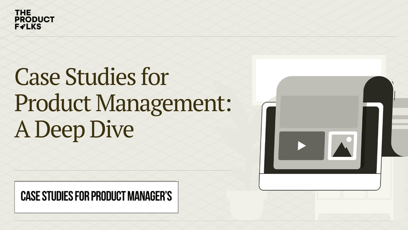 Case Studies for Product Management: A Deep Dive | Product Management Blog