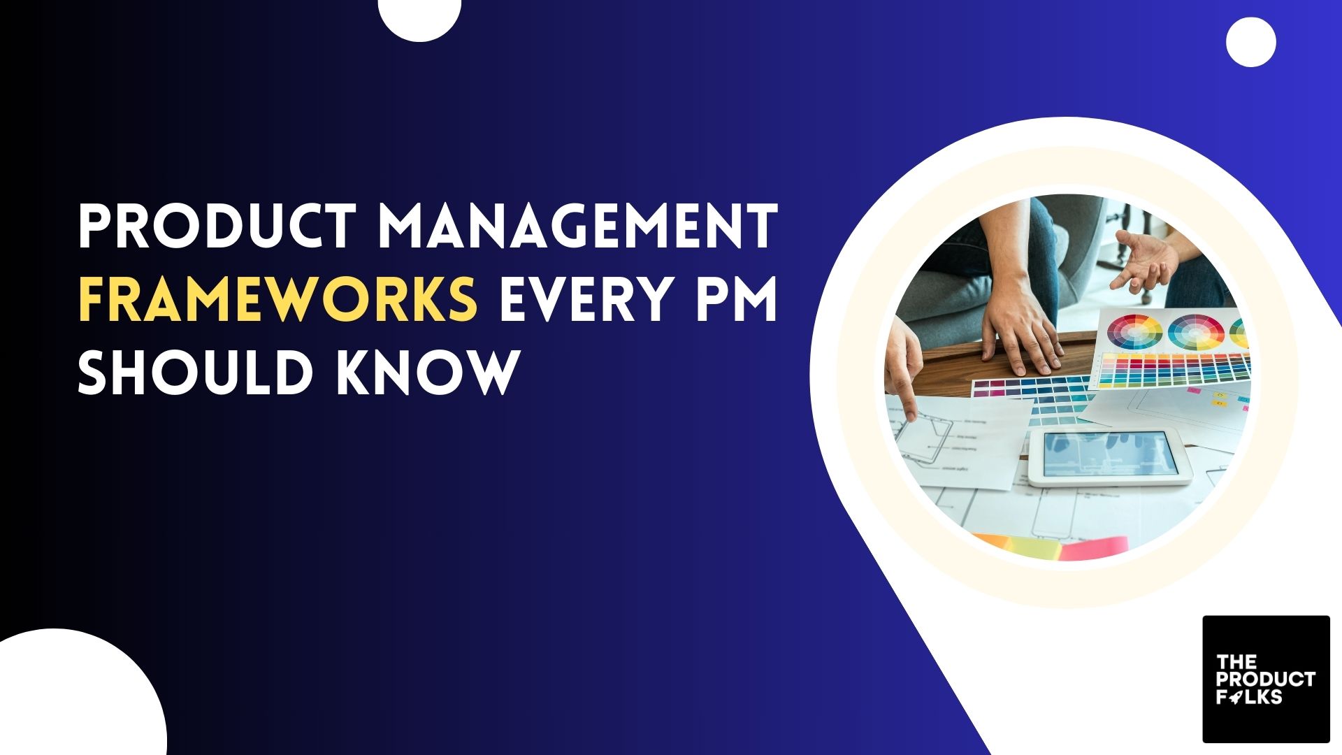Product Management Frameworks every PM should know | Product Management ...