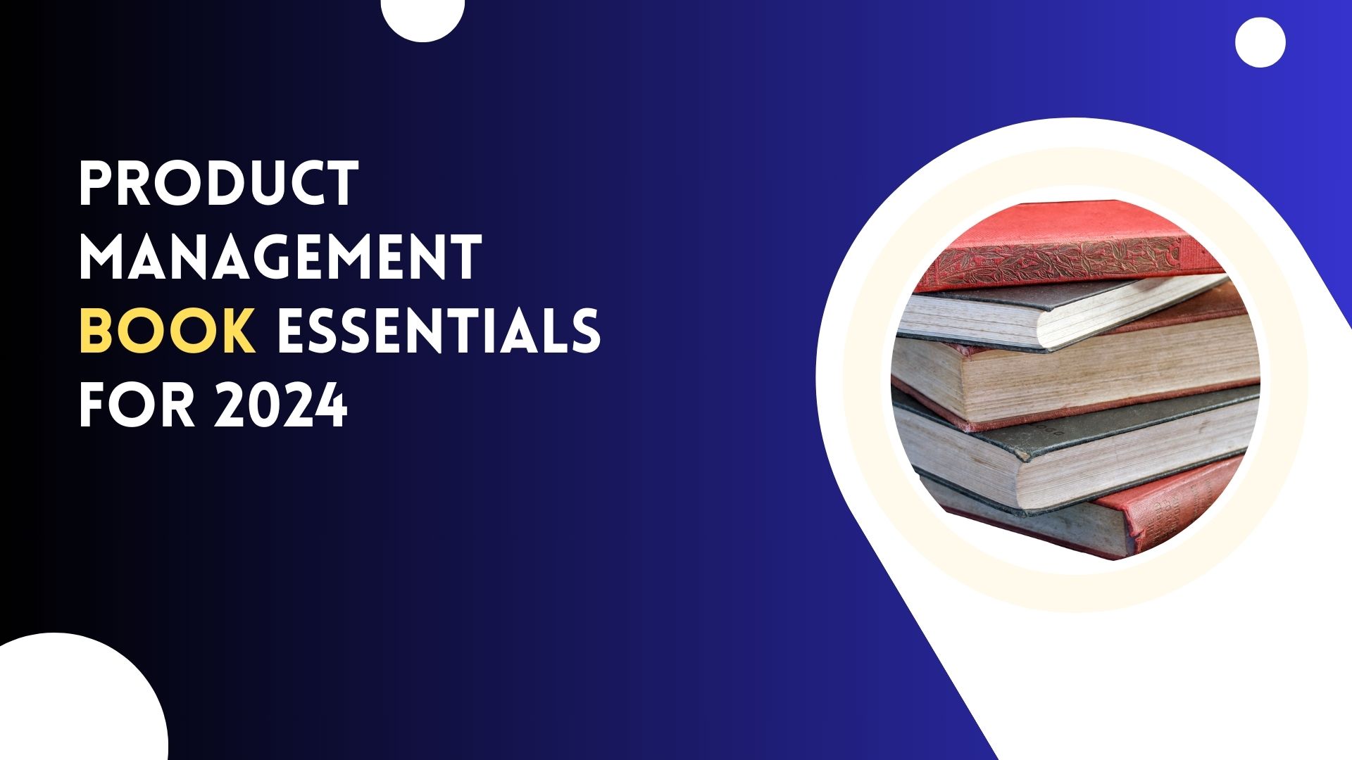 Best Product Management Books for 2024: Essential Reads for Aspiring ...
