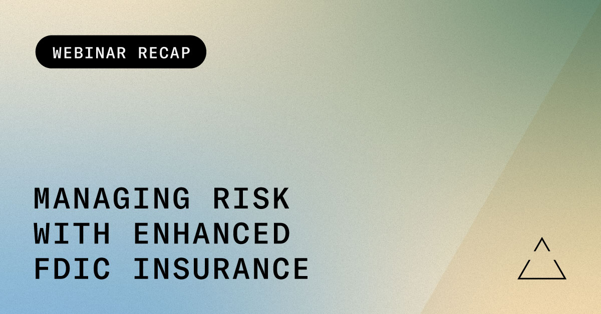 Webinar Recap: Managing Risk with Enhanced FDIC Insurance