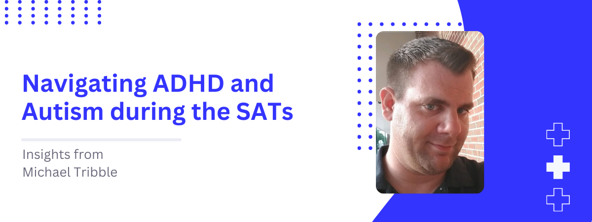 Navigating ADHD and Autism during the SATs