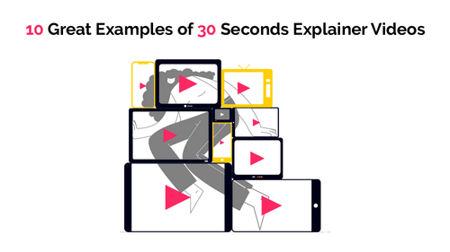 20 Best 30 Second Explainer Videos That Will Inspire You [FAQ included]