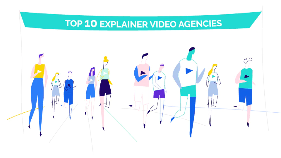 Top 10 Explainer Video Agencies You Should Consider