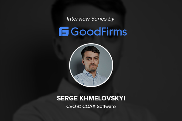 Interview for GoodFirms with our CEO, Serge Khmelovskyi