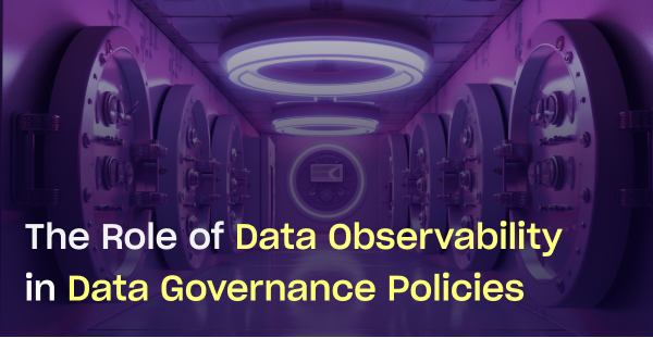 The Role of Data Observability in Data Governance Policies | Metaplane