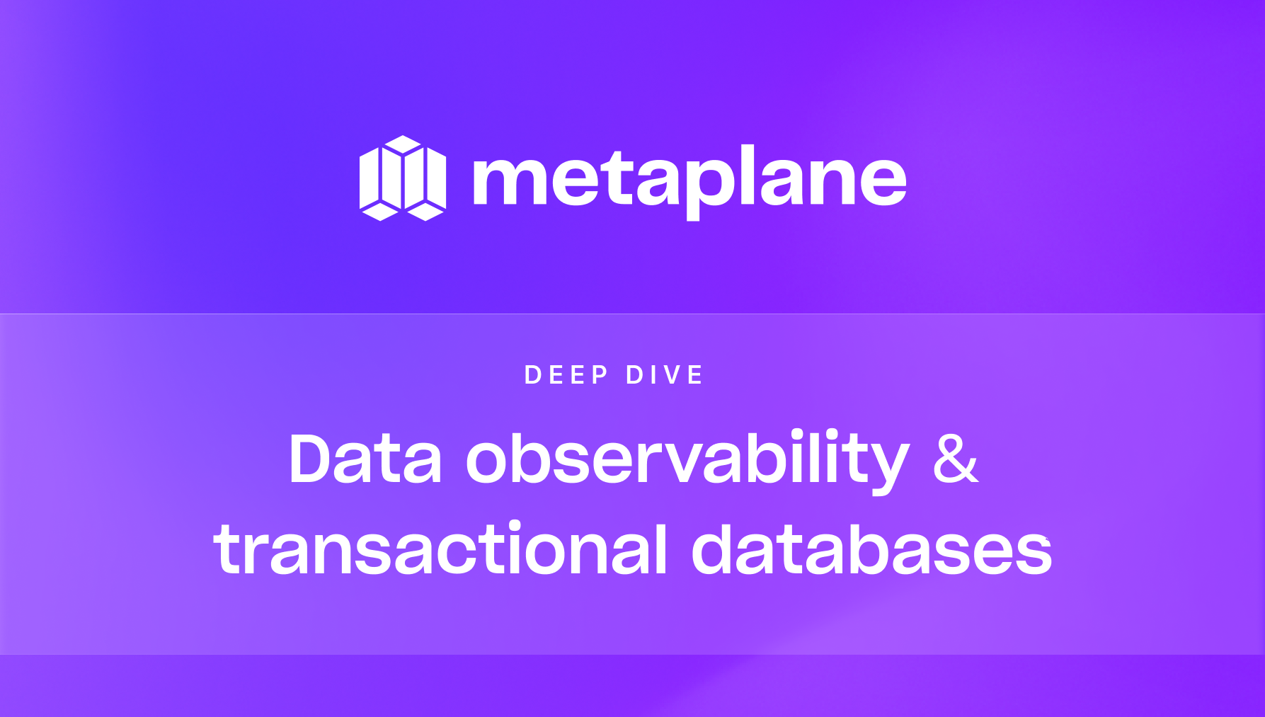 Deep Dive: Data Observability and Transactional Databases | Metaplane