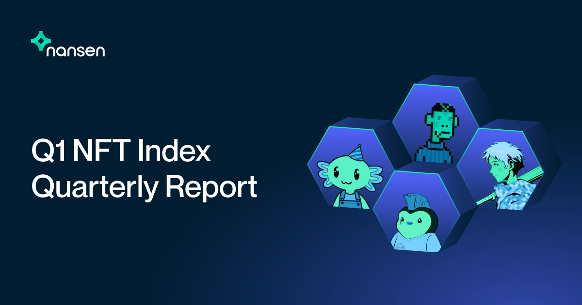 NFT Indexes Quarterly Report - Q1 2022 | Nansen