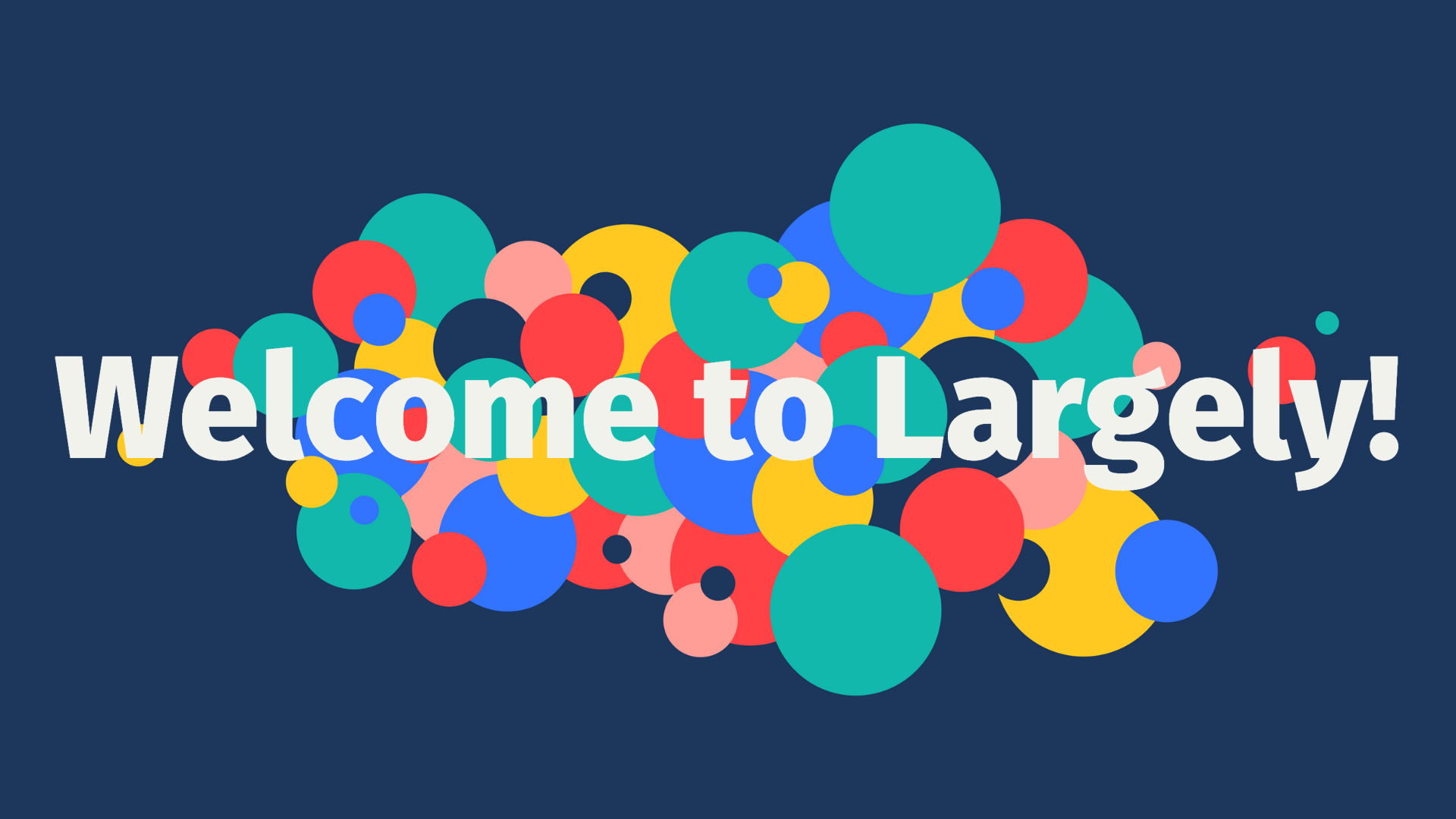 Welcome to Largely