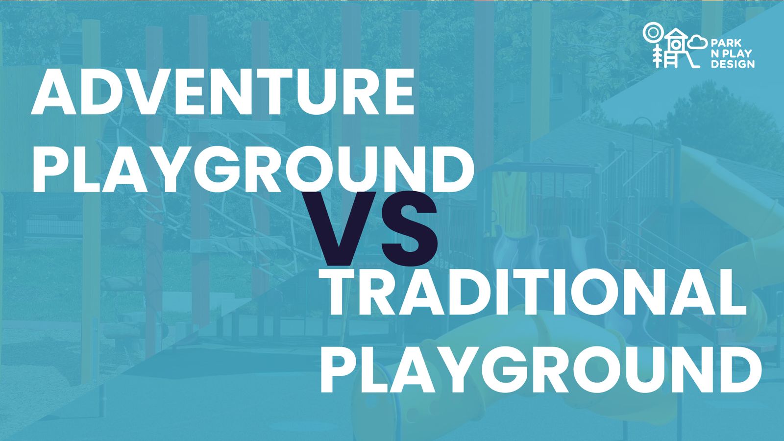 Adventure Playgrounds vs Traditional Playgrounds | Park N Play Design