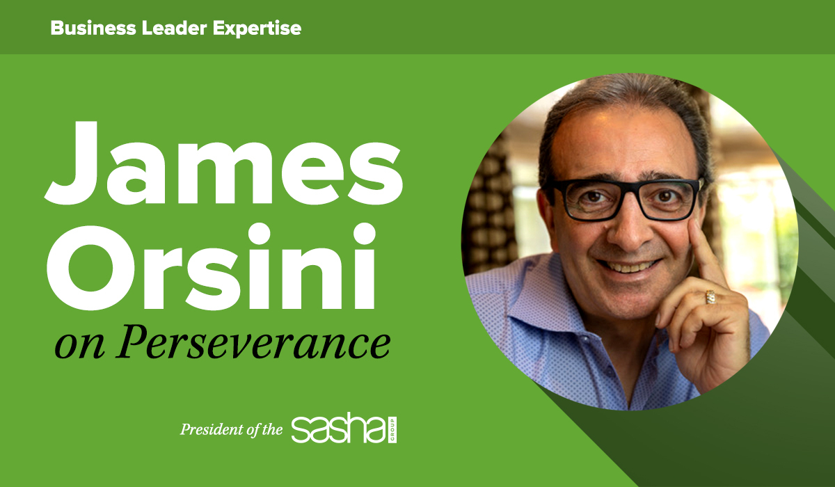 Business Leader Expertise: James Orsini On Perseverance