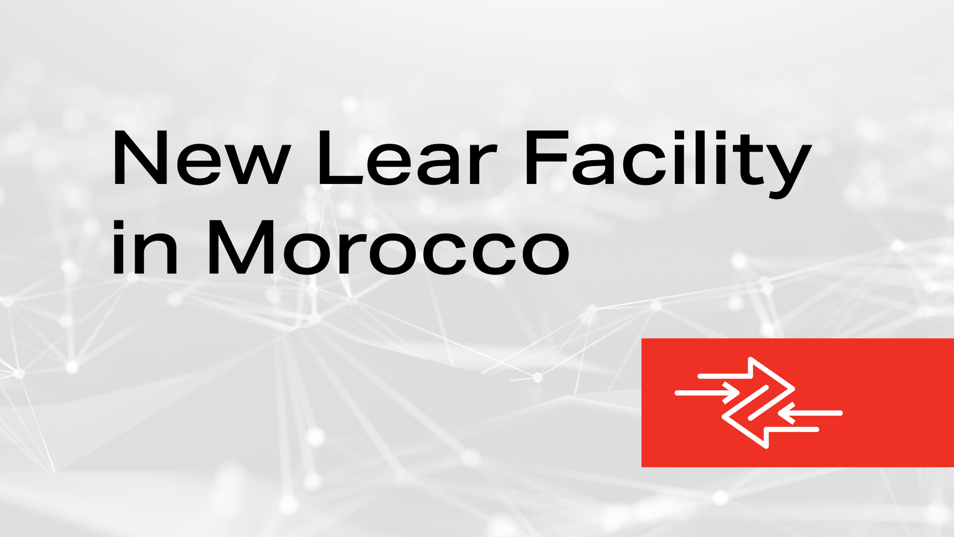 Lear Adding Connection Systems Plant in Morocco | Lear Corporation