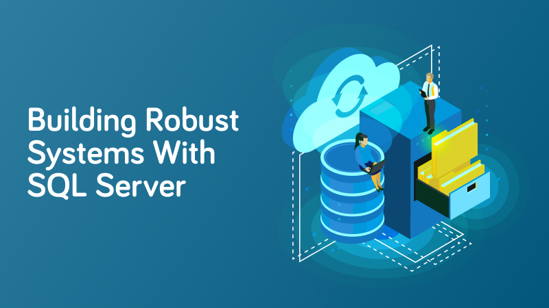 Sql Server The Backbone Of Robust Systems