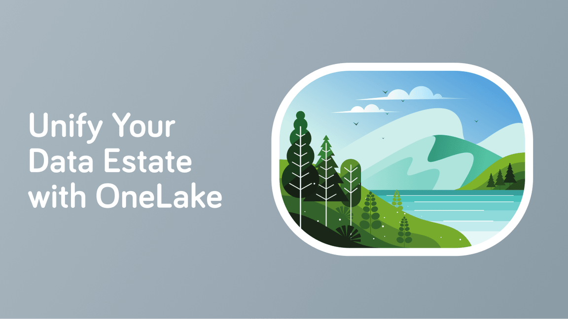 Unify Your Data Estate with OneLake