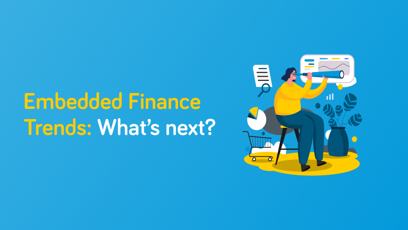 Embedded Finance Trends: What's Next for Businesses and Consumers?