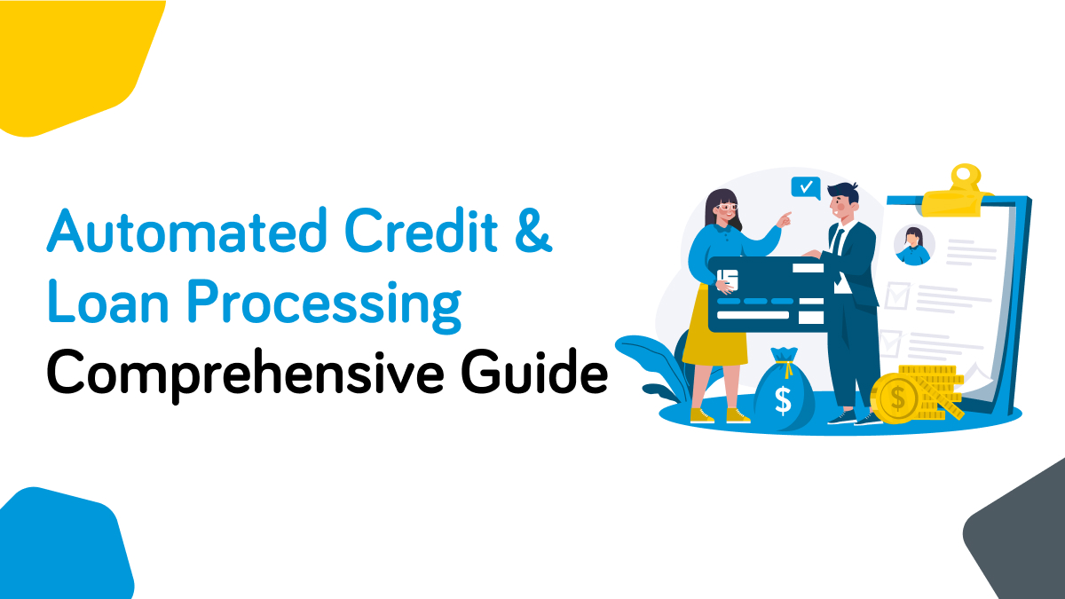 Automated Credit & Loan Processing - A Comprehensive Guide