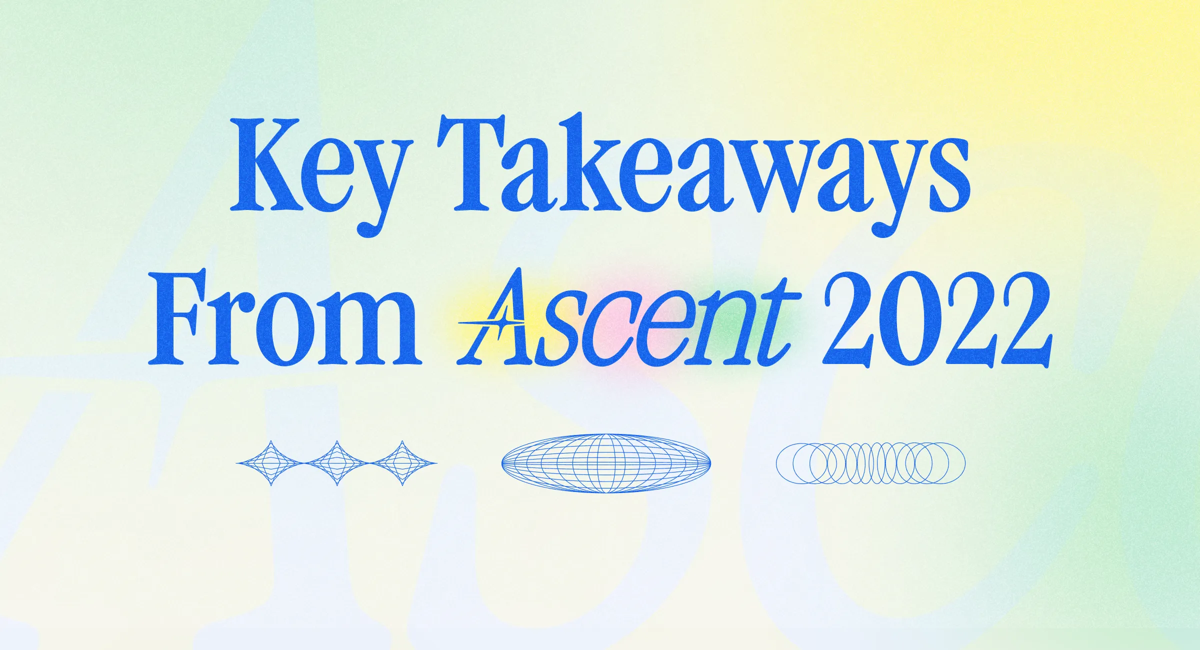 Key takeaways from Ascent by Oyster 2022 | Oyster®