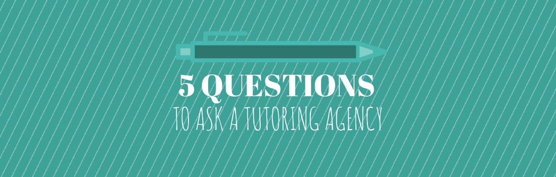5 Questions To Ask A Tutoring Agency