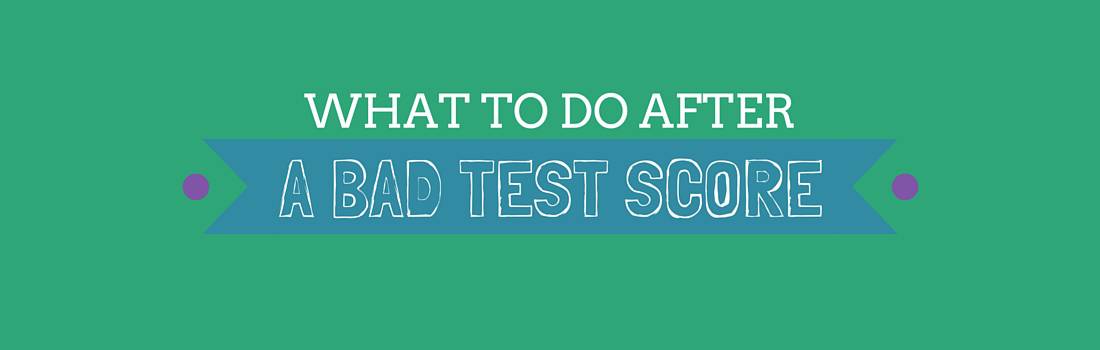 What To Do After A Bad Test Score