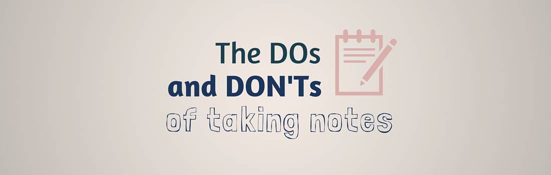 The Dos And Donts Of Taking Notes
