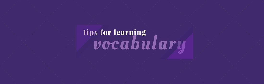 Tips For Learning Vocabulary
