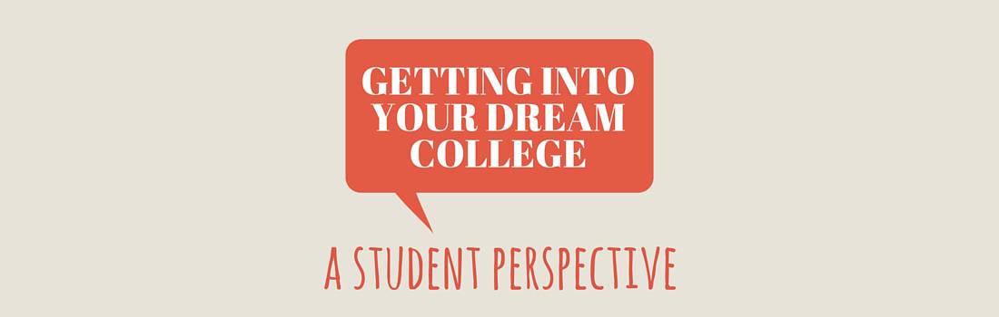 A Student Perspective Getting Into Your Dream College