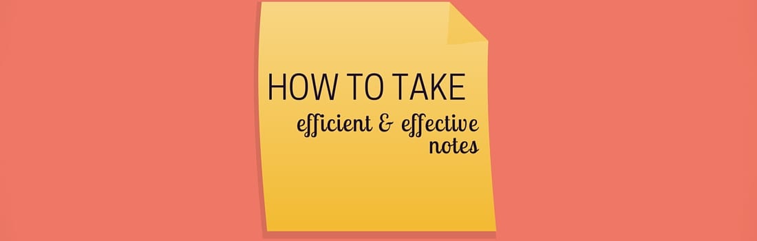 How To Take Efficient And Effective Notes