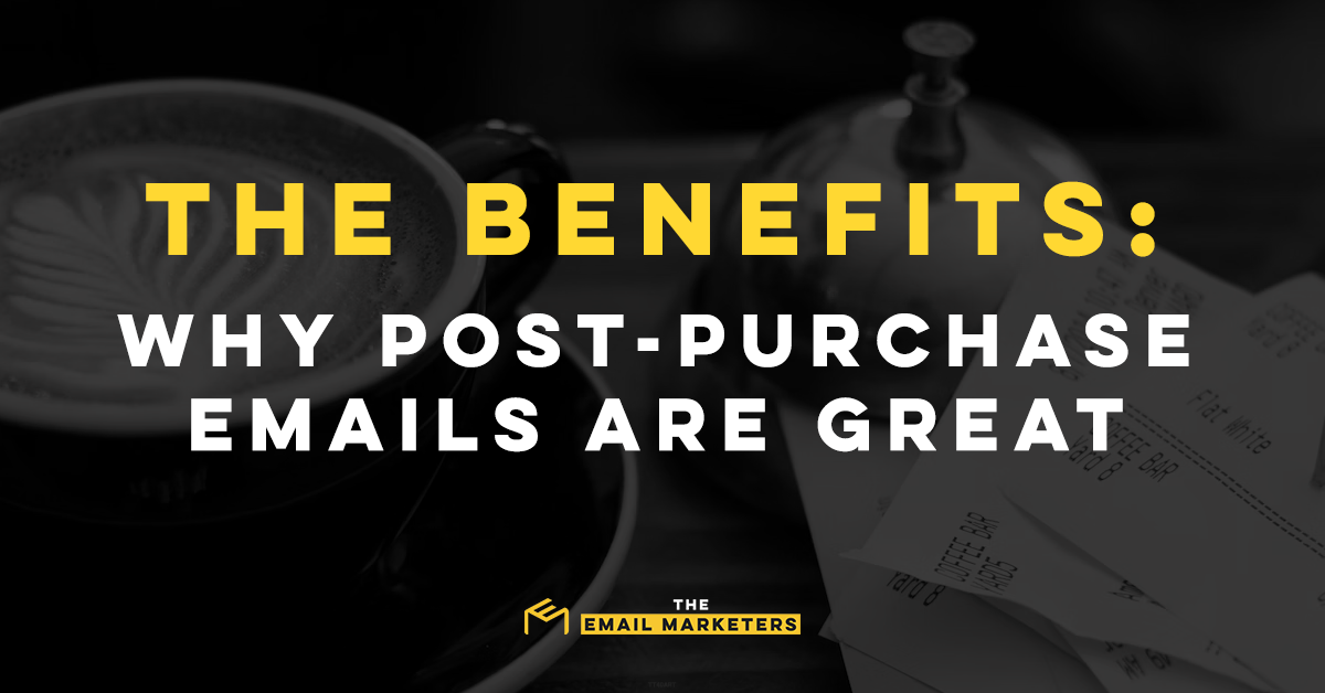 What Are Post-Purchase Emails? | The Email Marketers