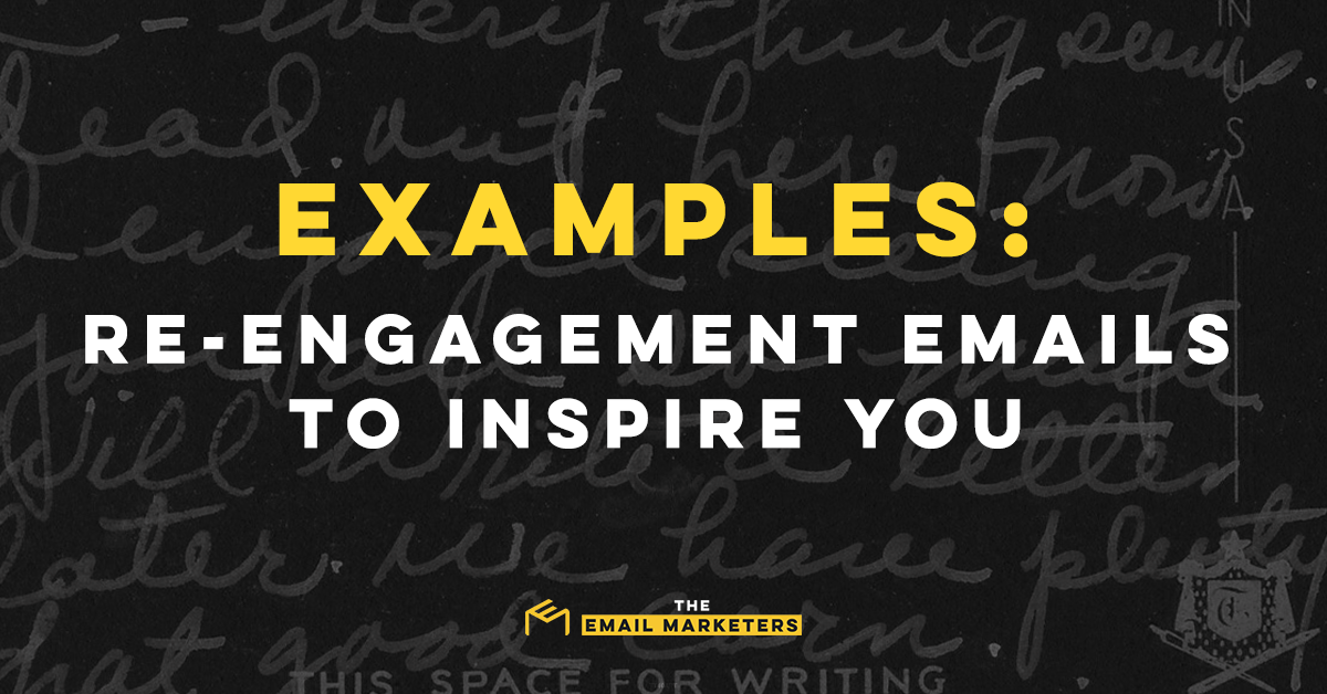 What Are Re-Engagement Emails? (Plus Examples!) | The Email Marketers
