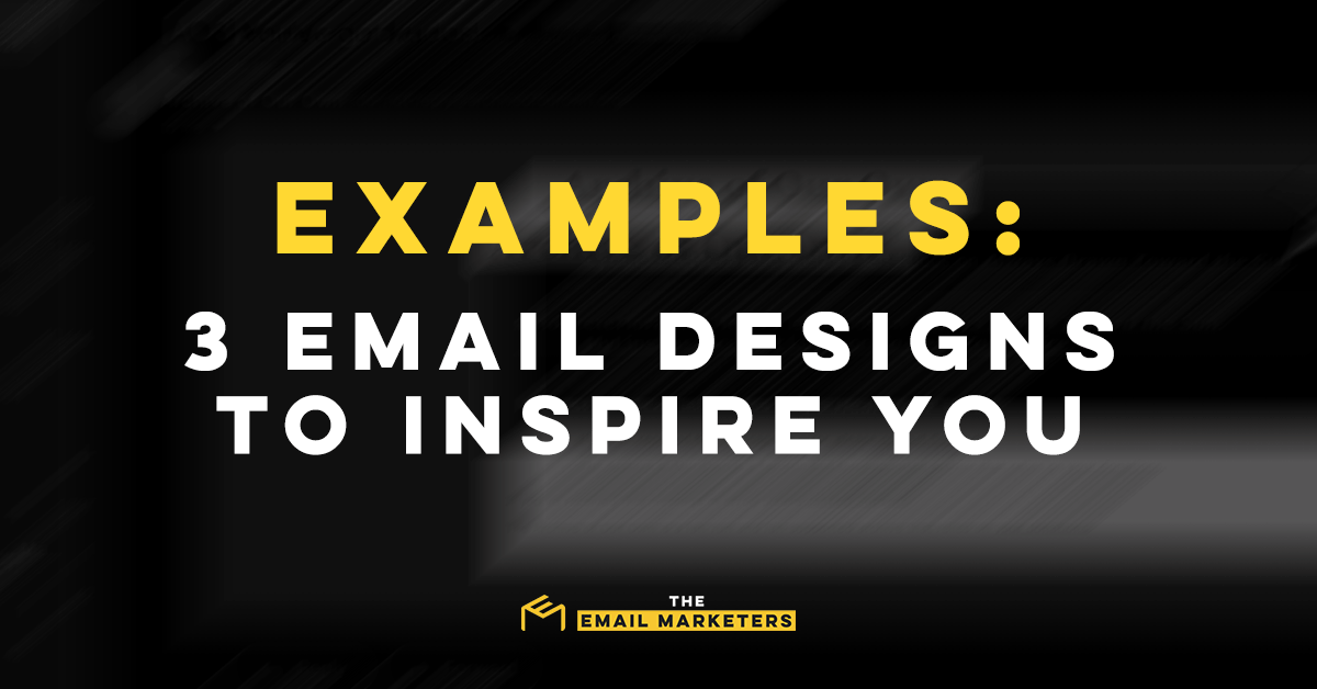 3 Email Design Examples to Inspire Your Email Marketing | The Email ...