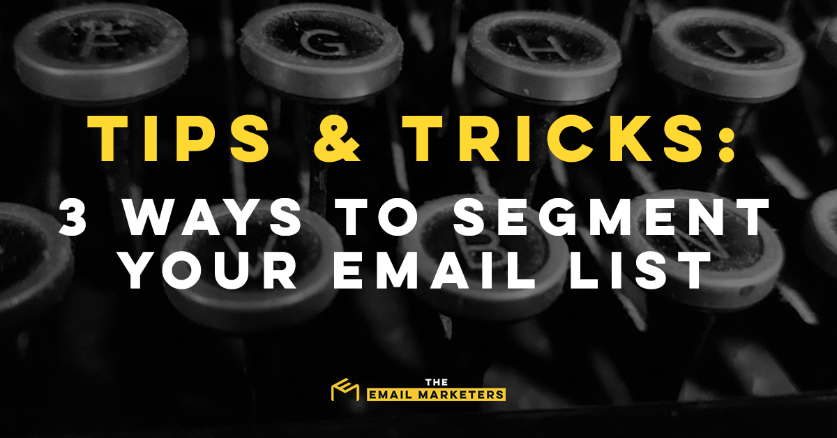 Digital Marketing Tips & Tricks: What Is Email Segmenting? | The Email Marketers