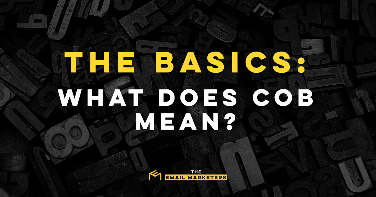 Email Basics: COB Meaning in Email (And More!) | The Email Marketers