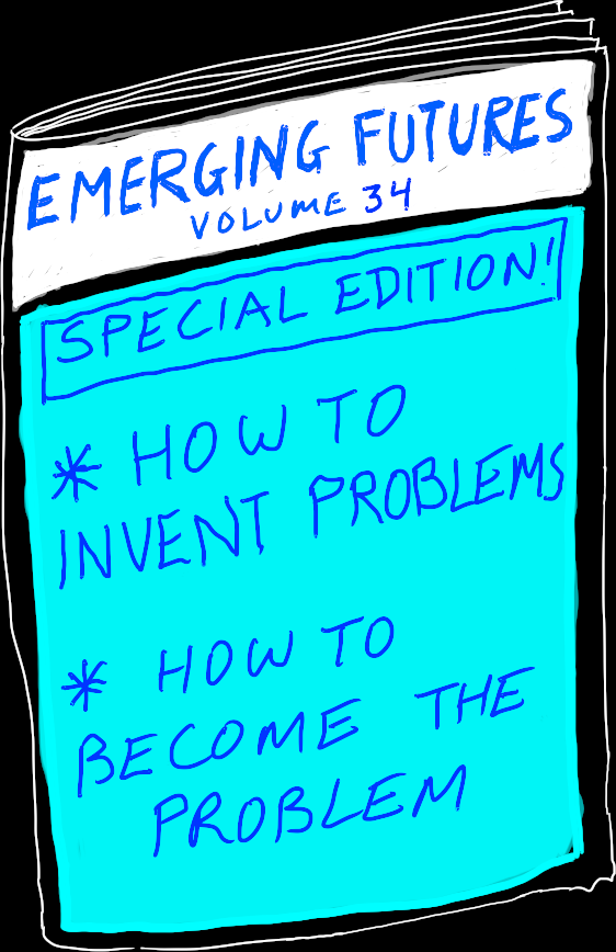 Emerging Futures: Vol 34 - Inventing Problems