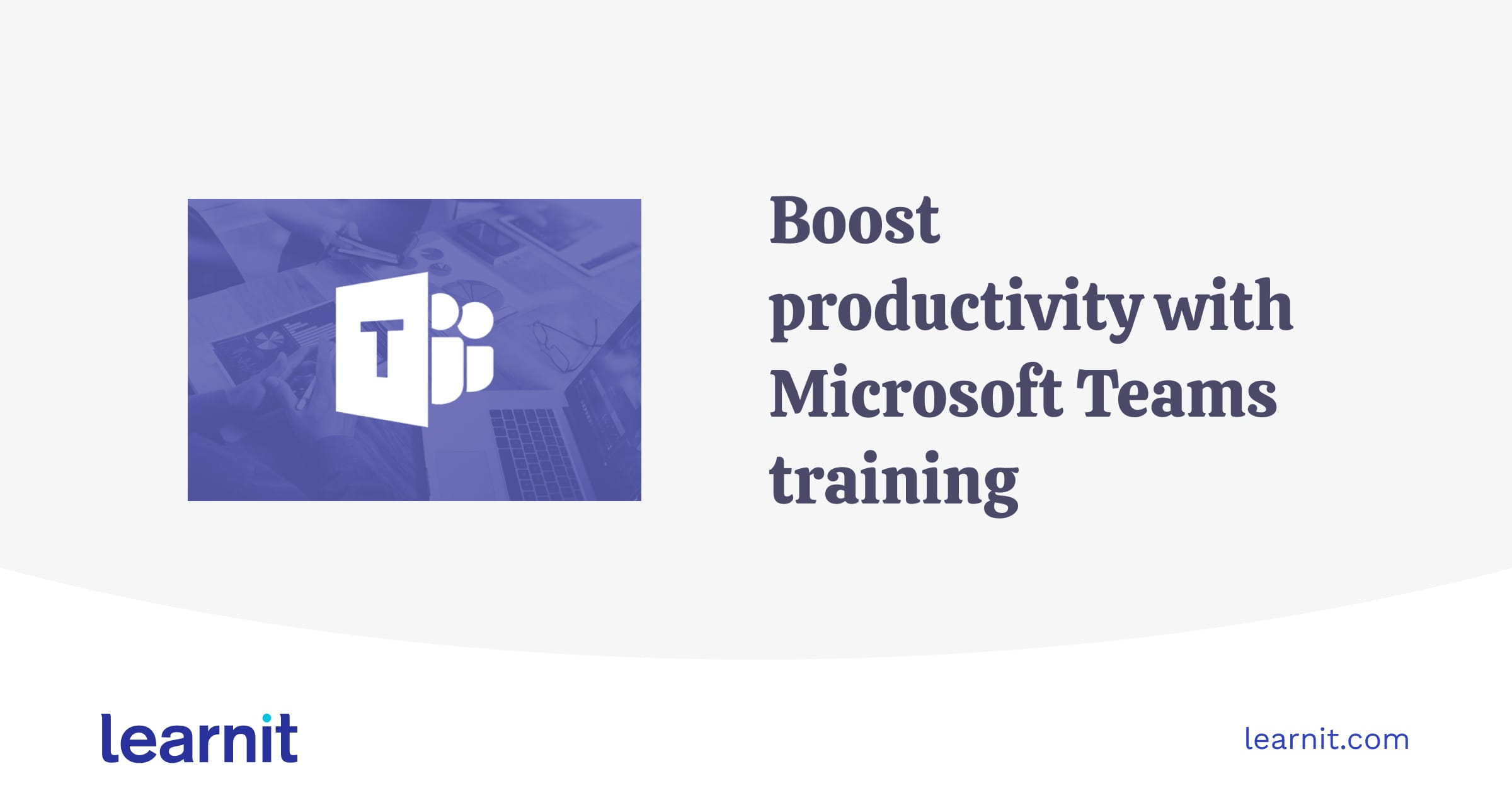 Productivity boosting Microsoft Teams training