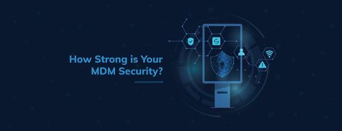 How strong is your MDM security?
