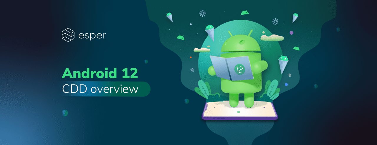 Android 12 Compatibility Guide — All changes for enterprise and device makers | Esper Blog